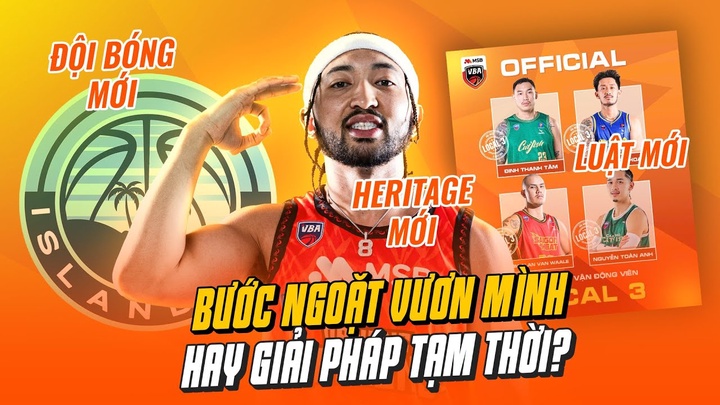 VBA 2025: Bước ngoặt vươn mình hay giải pháp tình thế?