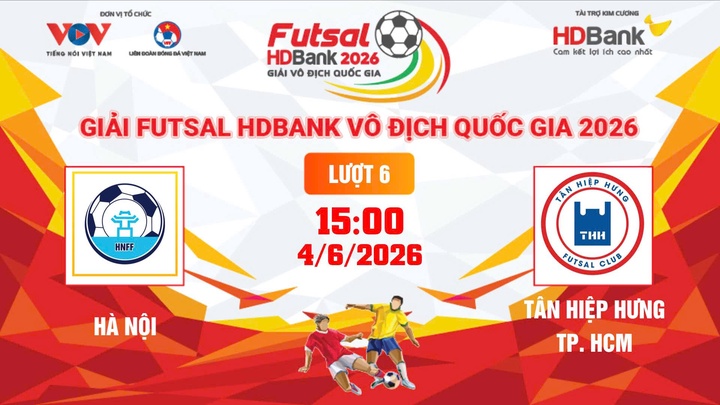 Link xem trực tiếp futsal HDBank VĐQG 2026: Hà Nội vs Tân Hiệp Hưng