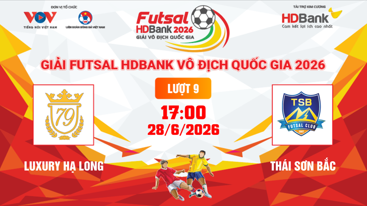 Link xem trực tiếp futsal HDBank VĐQG 2026: Luxury Hạ Long vs Thái Sơn Bắc